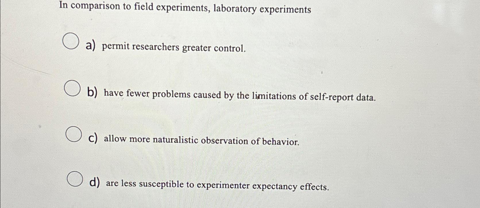 Solved In comparison to field experiments, laboratory | Chegg.com