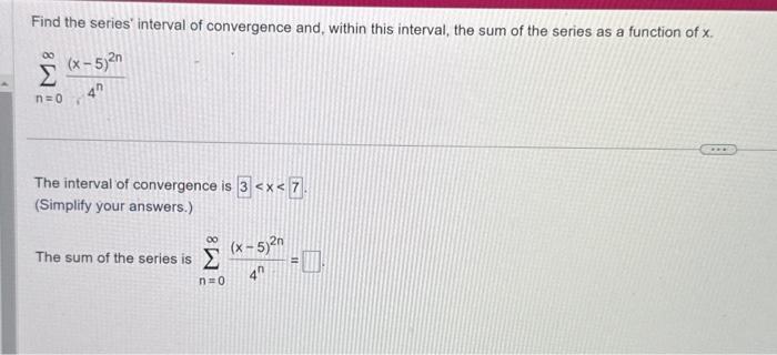 Solved Find the series' interval of convergence and, within | Chegg.com Solved Find the series' interval of convergence and, within | Chegg.com