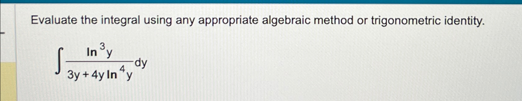 Solved Evaluate the integral using any appropriate algebraic | Chegg.com