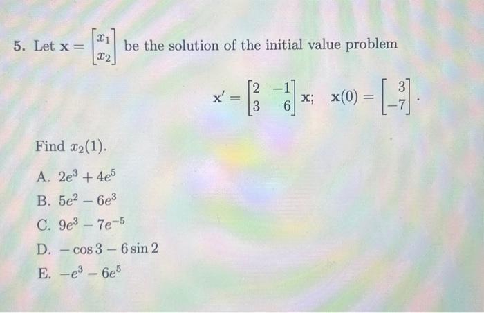 Solved 5. Let x=[x1x2] be the solution of the initial value | Chegg.com