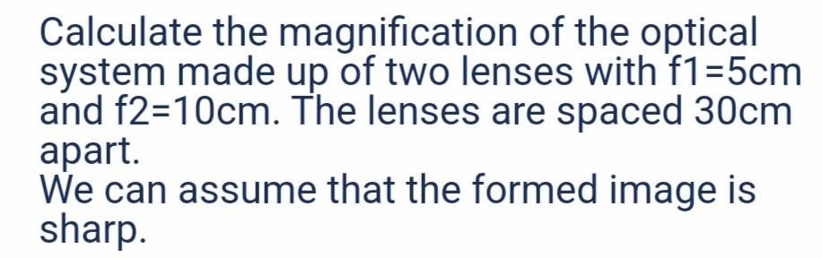 Solved Calculate the magnification of the optical system | Chegg.com
