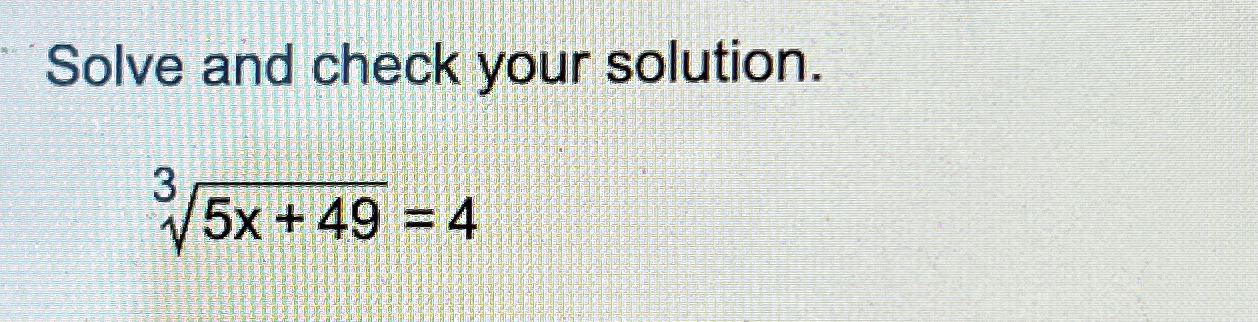 Solved Solve and check your solution.5x+493=4 | Chegg.com