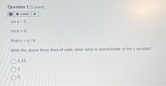 Solved Question 1 (1 point) E Listen int a = 5; int b = 4; | Chegg.com