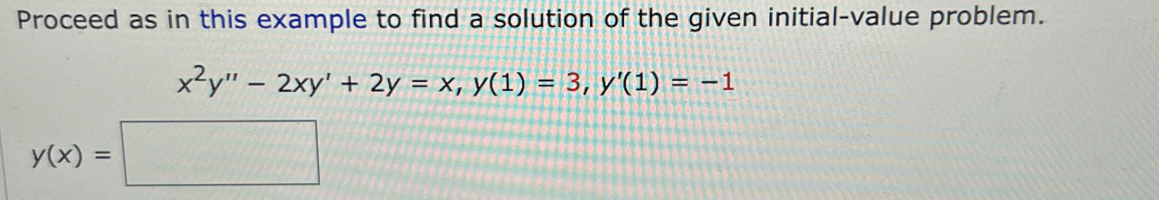 Solved Proceed as in this example to find a solution of the | Chegg.com