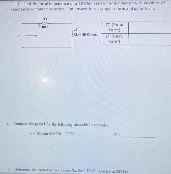 Solved 1. Find the total impedance of a 10Ohm resistor and | Chegg.com