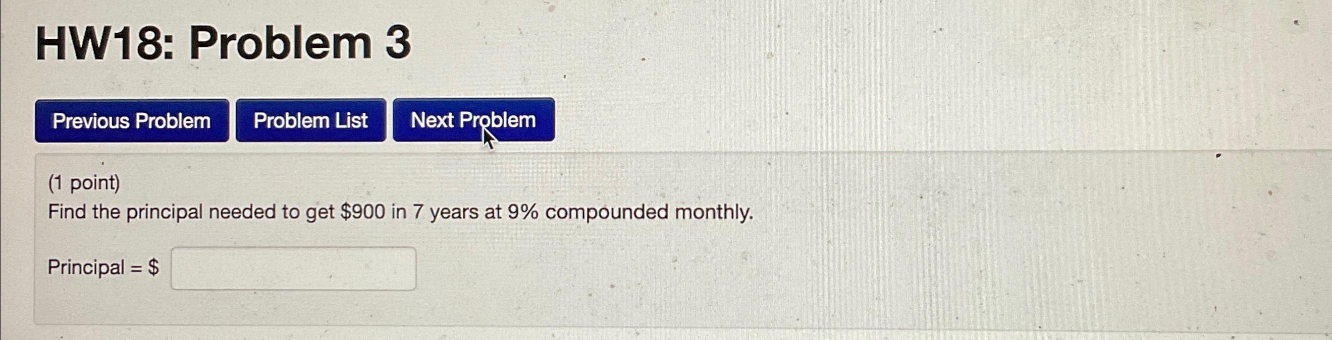 Solved HW18: Problem 3(1 ﻿point)Find the principal needed to | Chegg.com
