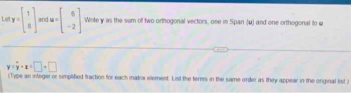 Solved Let y = and u= Write y as the sum of two orthogonal | Chegg.com