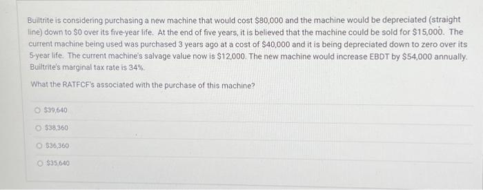 Solved Builtrite is considering purchasing a new machine | Chegg.com