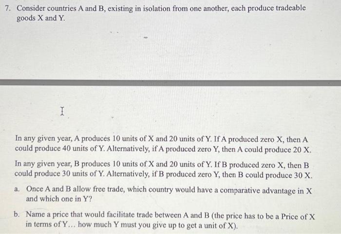Solved 7. Consider countries A and B, existing in isolation | Chegg.com