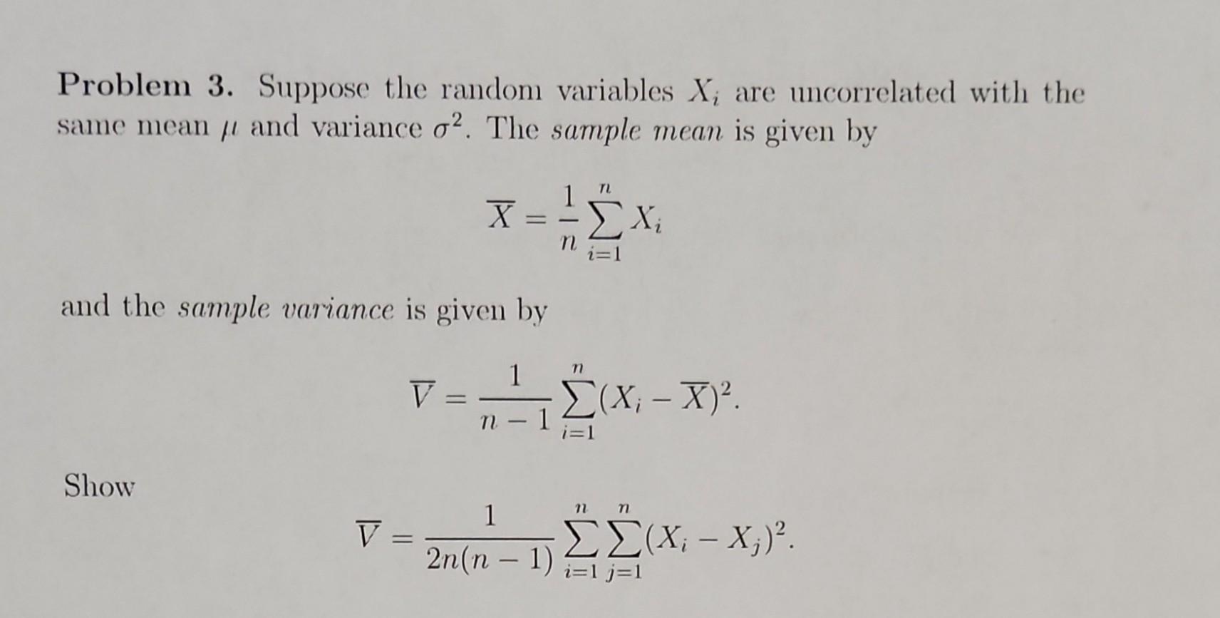 Solved Problem 3. Suppose the random variables Xi are | Chegg.com