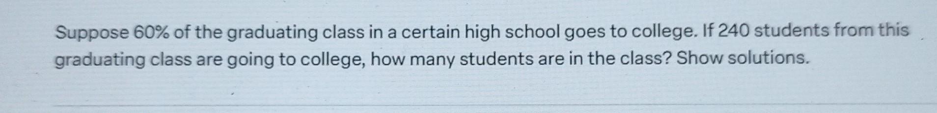 Solved Suppose 60% of the graduating class in a certain high | Chegg.com