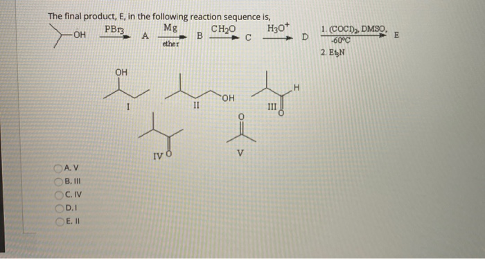 Solved The final product, E, in the following reaction | Chegg.com