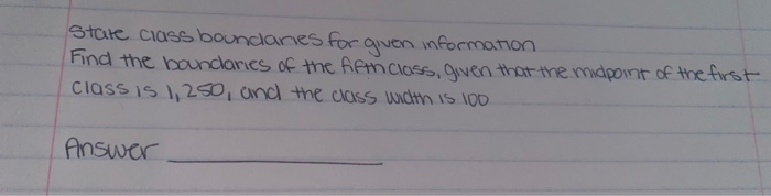 Solved state class boundaries for given information Find the | Chegg.com