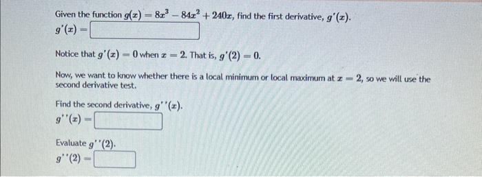 Solved Given the function g(x)=8x3−84x2+240x, find the first | Chegg.com