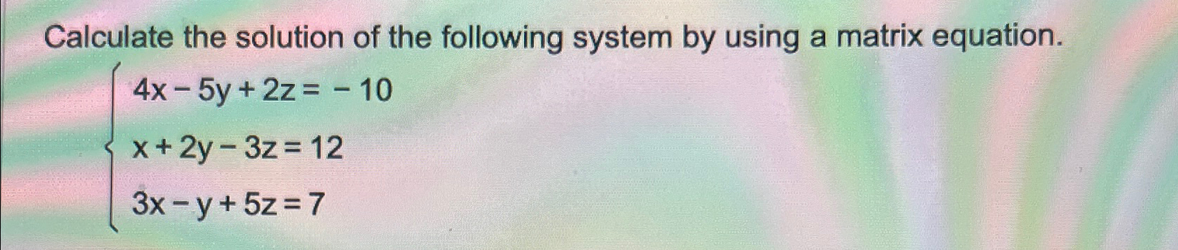 Solved Calculate the solution of the following system by | Chegg.com