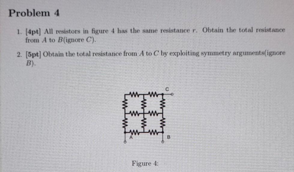 Solved Problem 4 1. [4pt] All resistors in figure 4 has the | Chegg.com