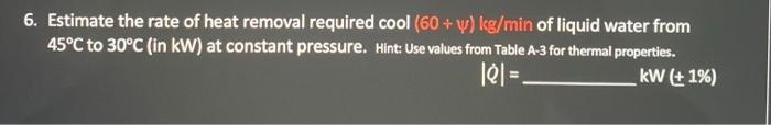 Solved 6. Estimate the rate of heat removal required cool | Chegg.com