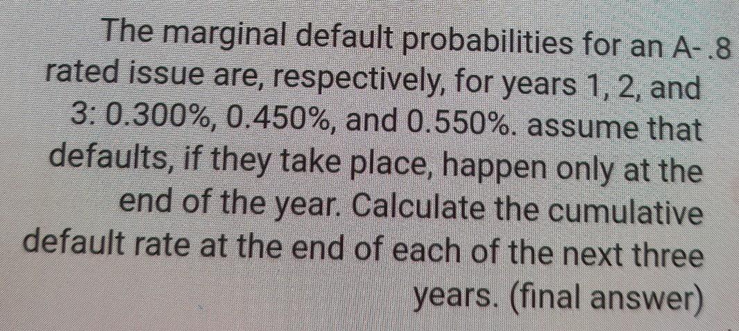 Solved The marginal default probabilities for an A-.8 rated | Chegg.com