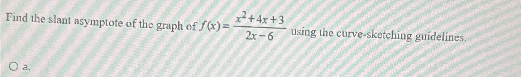 Solved Find the slant asymptote of the graph of | Chegg.com