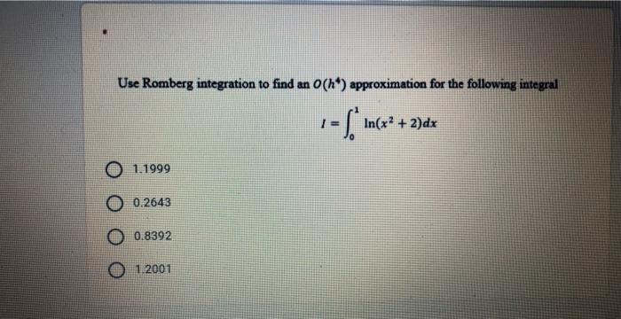 Solved Use Romberg integration to find an O(h*) | Chegg.com
