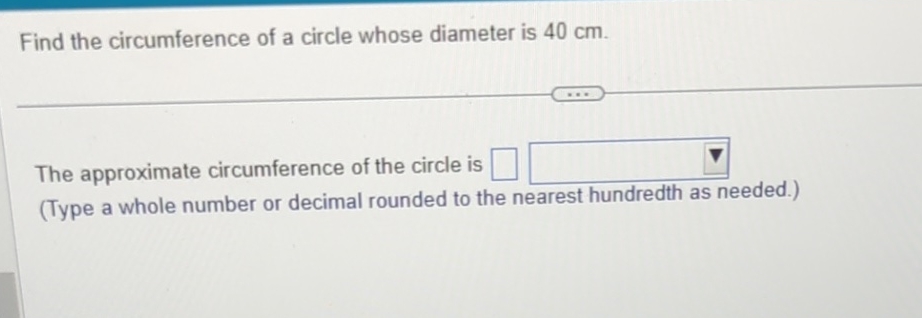 Solved Find the circumference of a circle whose diameter is | Chegg.com