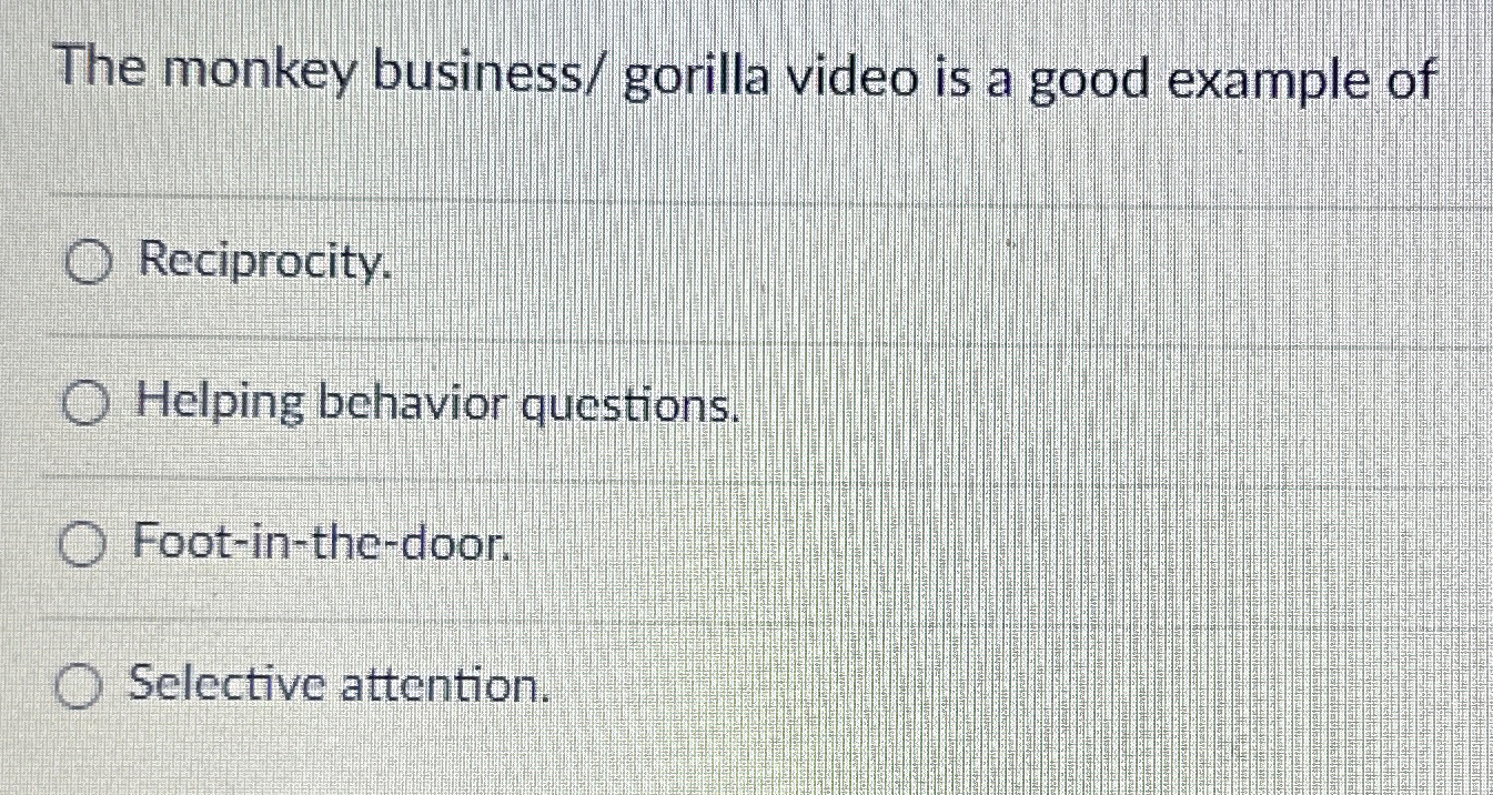 Solved The monkey business/ ﻿gorilla video is a good example | Chegg.com