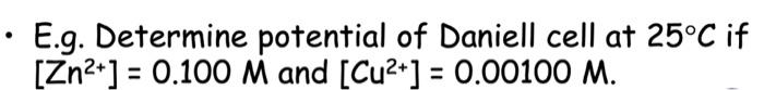Solved E.g. Determine potential of Daniell cell at 25∘C if | Chegg.com