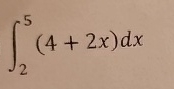 Solved ∫25(4+2x)dx ﻿evaluate using limit of riemann sums | Chegg.com