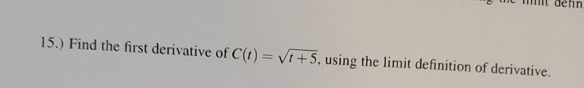 Solved 15.) Find the first derivative of C(t)=t+5, using the | Chegg.com