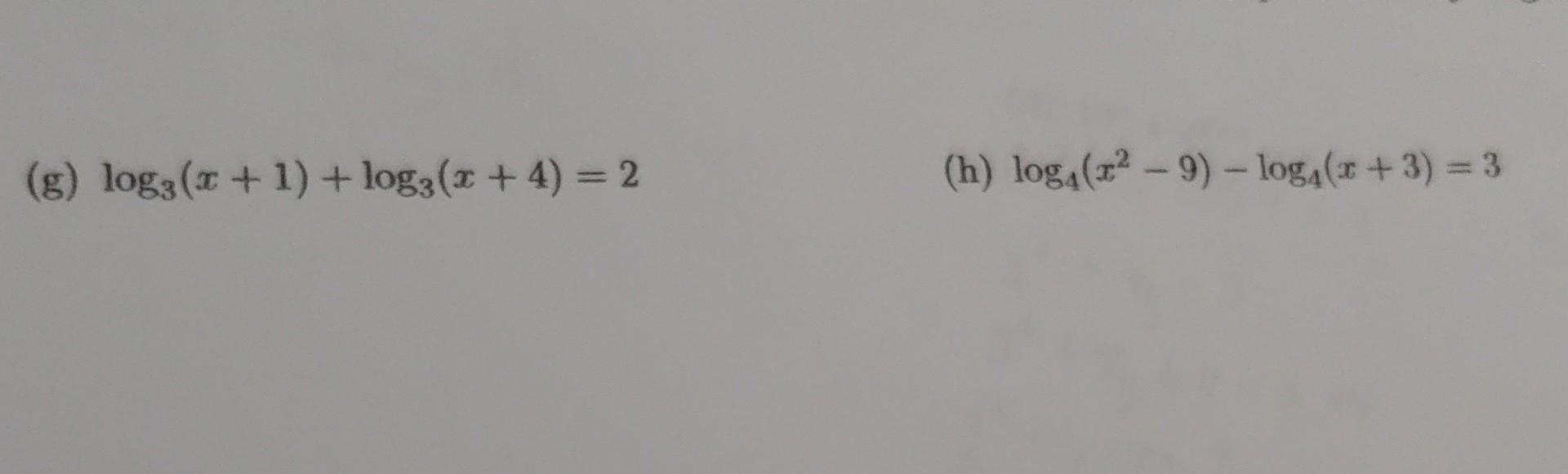 Solved --- (g) log3 (1+1) + logg(2 + 4) = 2 (h) log (32 - 9) | Chegg.com