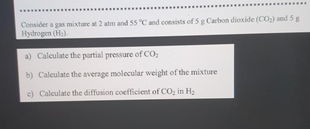 Solved Consider a gas mixture at 2 atm and 55 °C and | Chegg.com