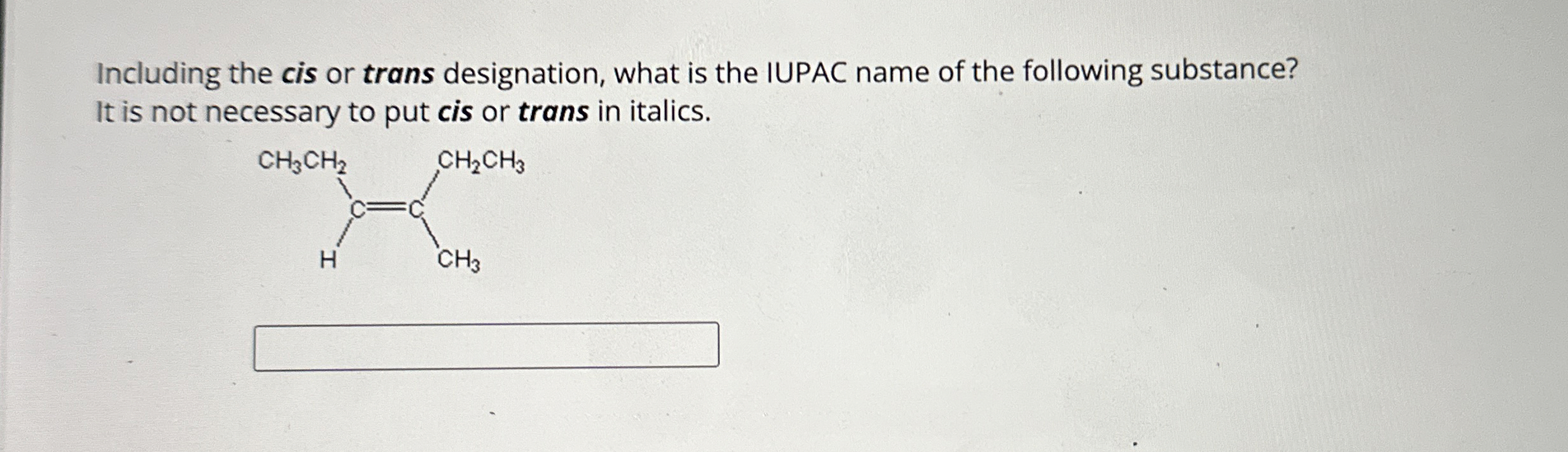 Solved Including the cis or trans designation, what is the | Chegg.com