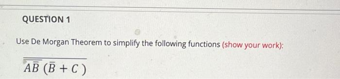 Solved Use De Morgan Theorem to simplify the following | Chegg.com