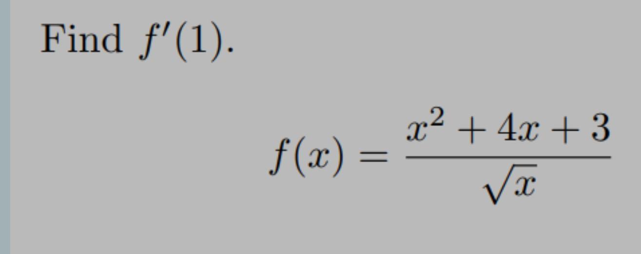 Solved Find f′(1) f(x)=xx2+4x+3 | Chegg.com