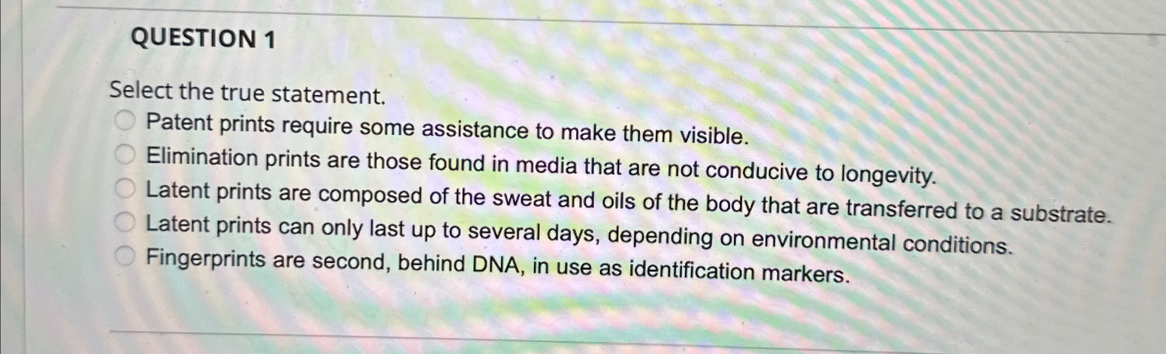 Solved QUESTION 1Select the true statement.Patent prints | Chegg.com