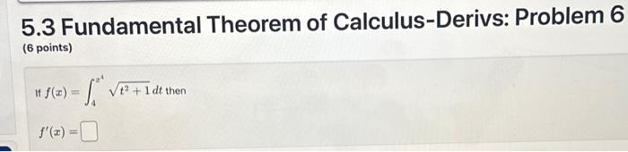 Solved 5.3 Fundamental Theorem of Calculus-Derivs: Problem 6 | Chegg.com