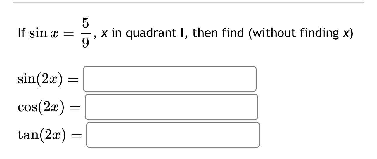 Solved If sinx=59,x ﻿in quadrant I, then find (without | Chegg.com