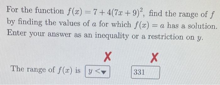Solved For the function f(x)=7+4(7x+9)2, find the range of f | Chegg.com