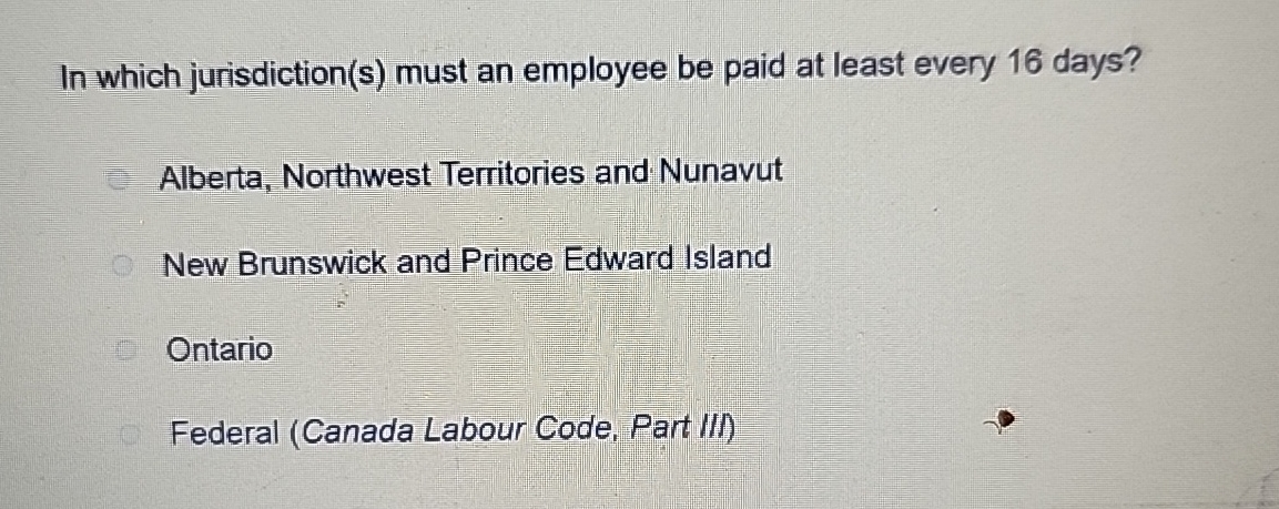 Solved In which jurisdiction(s) ﻿must an employee be paid at | Chegg.com