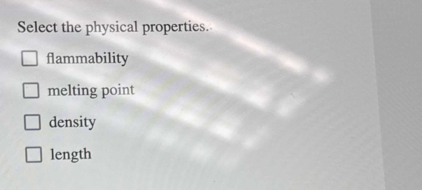 Solved Select the physical properties.flammabilitymelting | Chegg.com