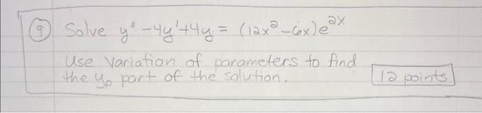 Solved (9) Solve y′′−4y′+4y=(12x2−6x)e2x Use variation of | Chegg.com