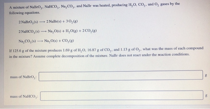 Solved A mixture of NaBro,, NaHCO3, Na, CO2, and NaBr was | Chegg.com
