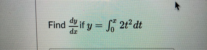 Solved Find day if y = S* 2tdt dz | Chegg.com