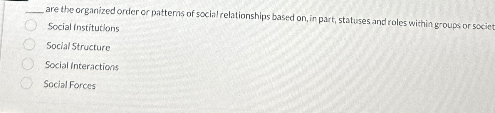 Solved are the organized order or patterns of social | Chegg.com