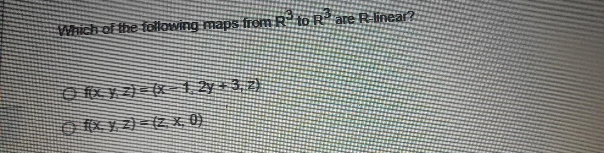 Solved Which of the following maps from R3 to R3 are | Chegg.com