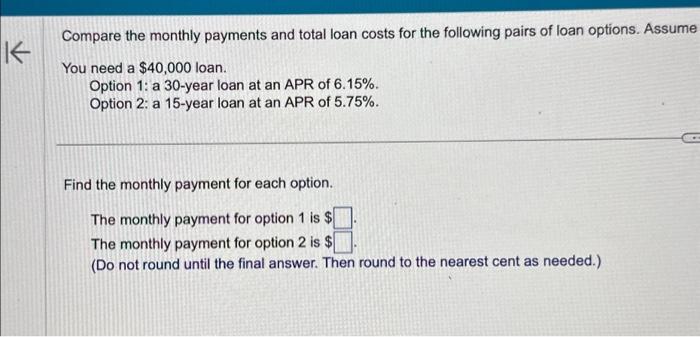 Solved Compare the monthly payments and total loan costs for | Chegg.com