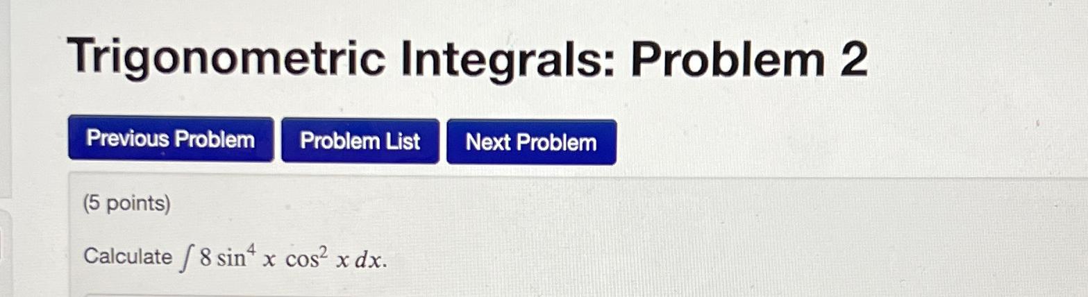 Solved Trigonometric Integrals: Problem 2(5 | Chegg.com