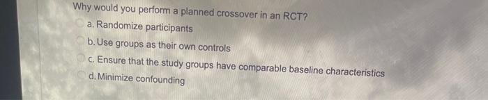 Solved Why would you perform a planned crossover in an RCT? | Chegg.com