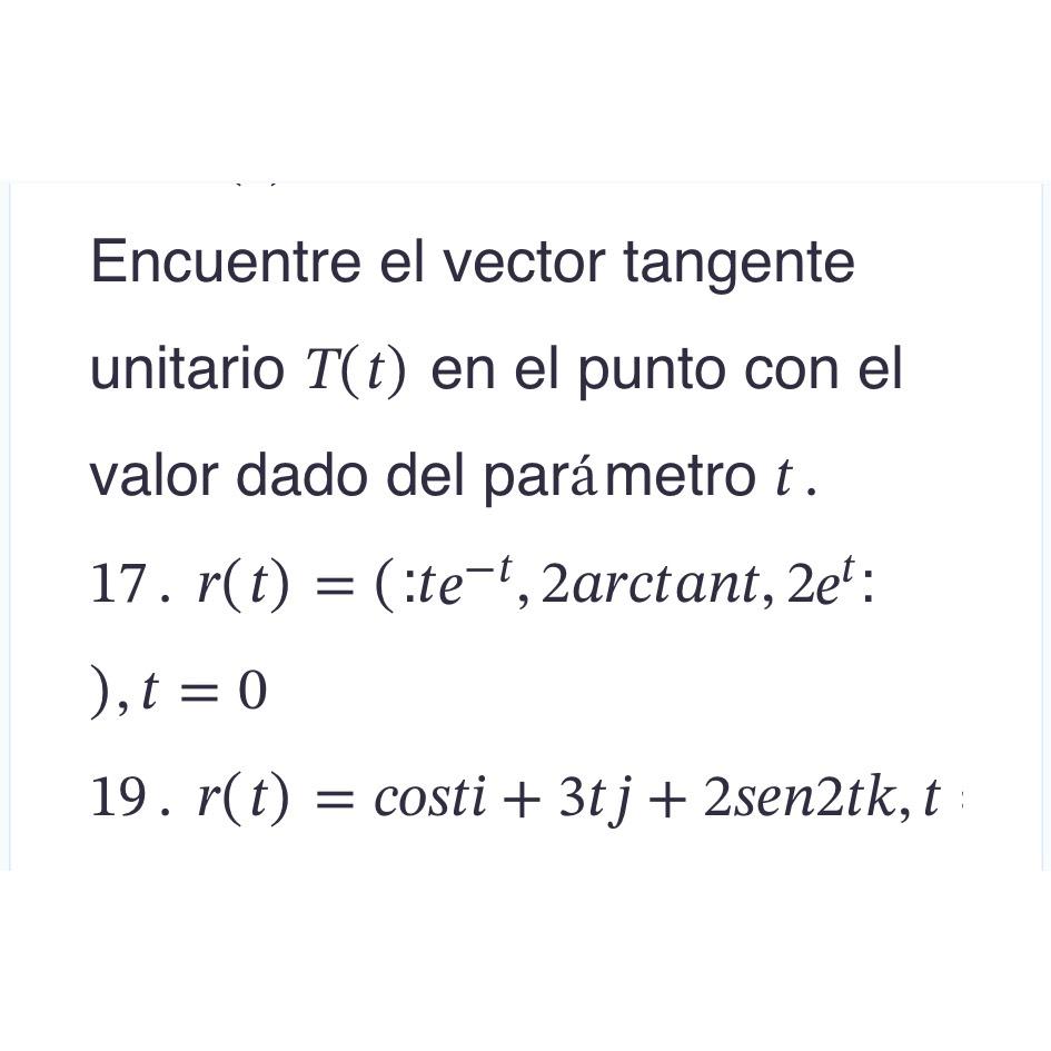 Solved Encuentre el vector tangente unitario T(t) ﻿en el | Chegg.com