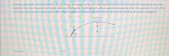 Solved A shell is shot with an initial velocity v0 of 19 | Chegg.com